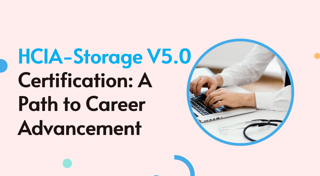 HCIA-Storage V5.0 Certification: A Path to Career Advancement – CertDeed