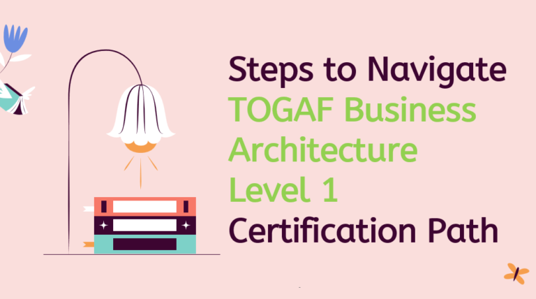 Steps to Navigate TOGAF Business Architecture Level 1 Certification Path – CertDeed