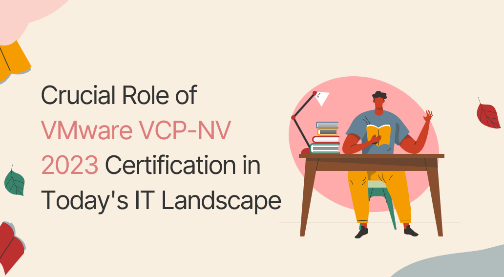 Crucial Role of VMware VCP-NV 2023 Certification in Today’s IT ...