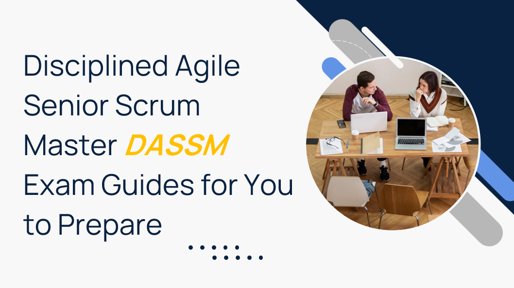 Disciplined Agile Senior Scrum Master DASSM Exam Guides for You to ...