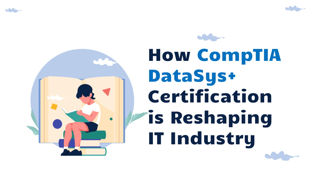 How CompTIA DataSys+ Certification is Reshaping IT Industry – CertDeed