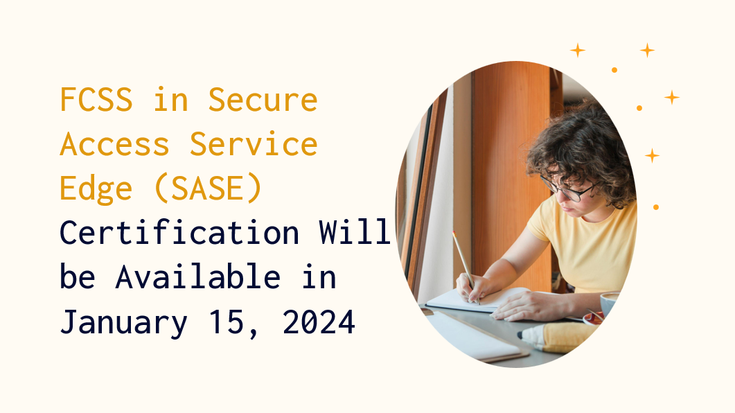 FCSS in Secure Access Service Edge (SASE) Certification Will be ...