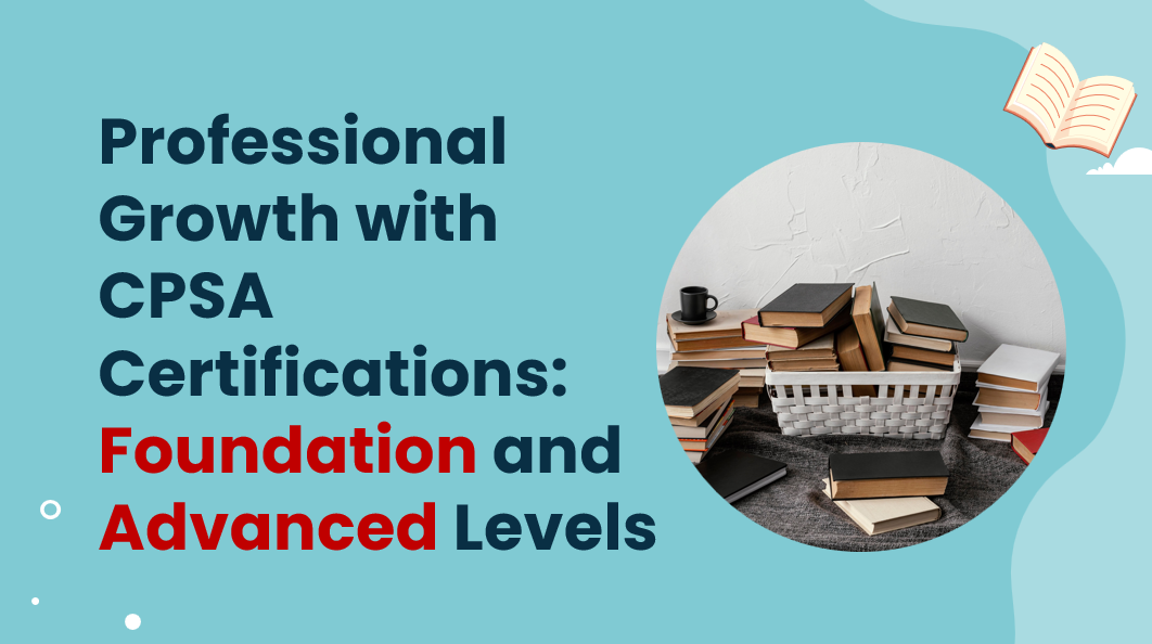 Professional Growth with CPSA Certifications: Foundation and Advanced Levels – CertDeed