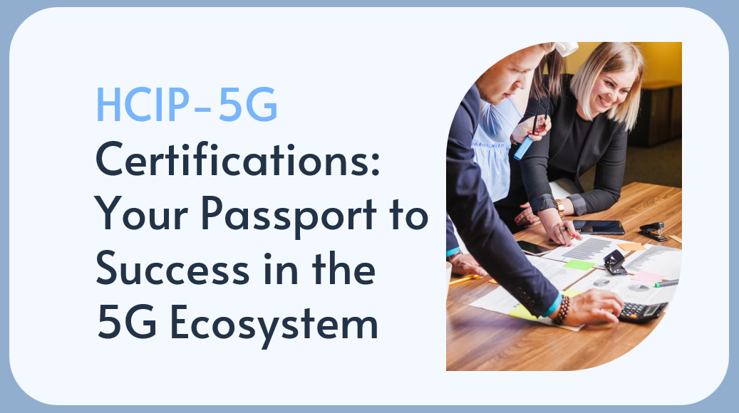 HCIP-5G Certifications: Your Passport to Success in the 5G Ecosystem – CertDeed