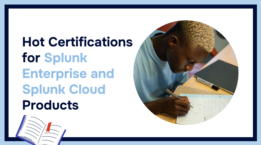 Hot Certifications for Splunk Enterprise and Splunk Cloud Products – CertDeed