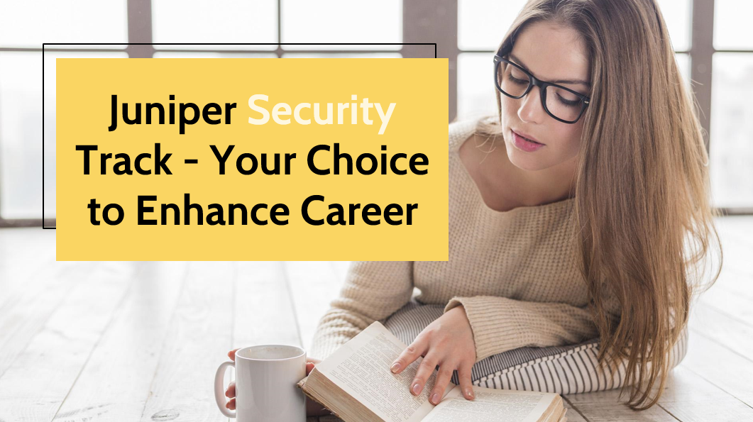 Juniper Security Track – Your Choice to Enhance Career – CertDeed