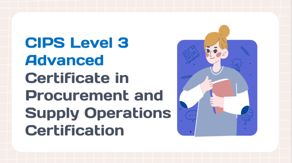 Cips Level 3 Advanced Certificate In Procurement And Supply Operations