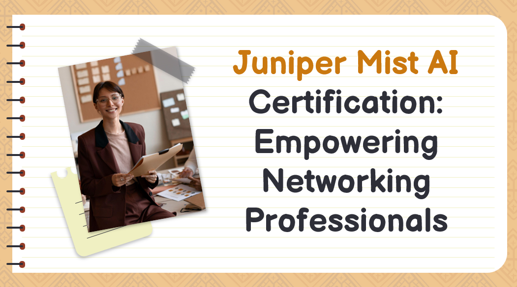 Juniper Mist AI Certification: Empowering Networking Professionals ... Juniper Mist AI Certification: Empowering Networking Professionals ...