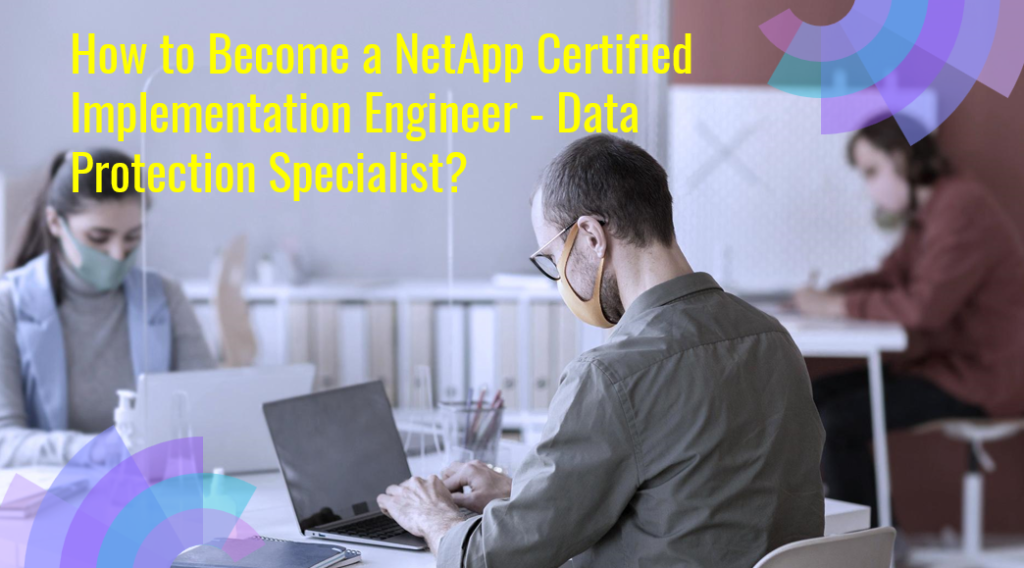 How to Become a NetApp Certified Implementation Engineer – Data ...