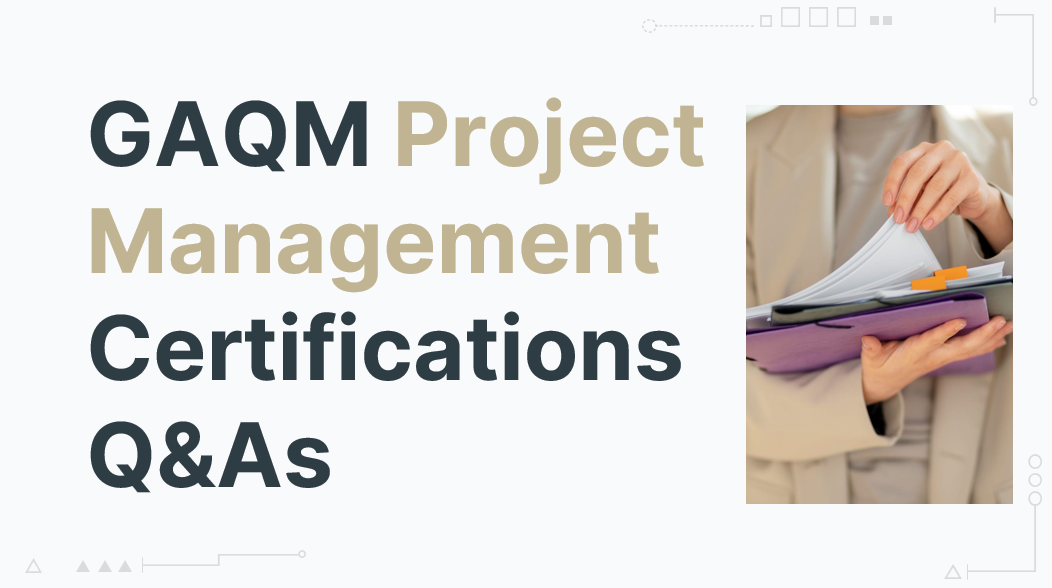 GAQM Project Management Certifications Q&As – CertDeed