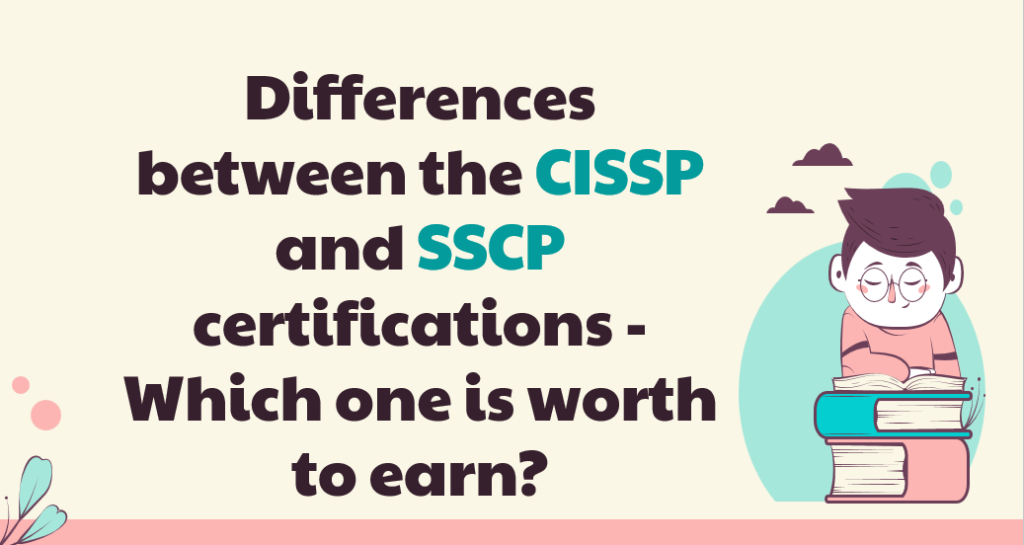 Differences between the CISSP and SSCP certifications – Which one is ...