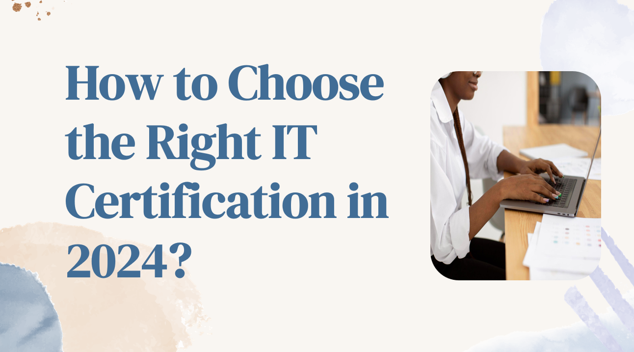 How to Choose the Right IT Certification in 2024? – CertDeed